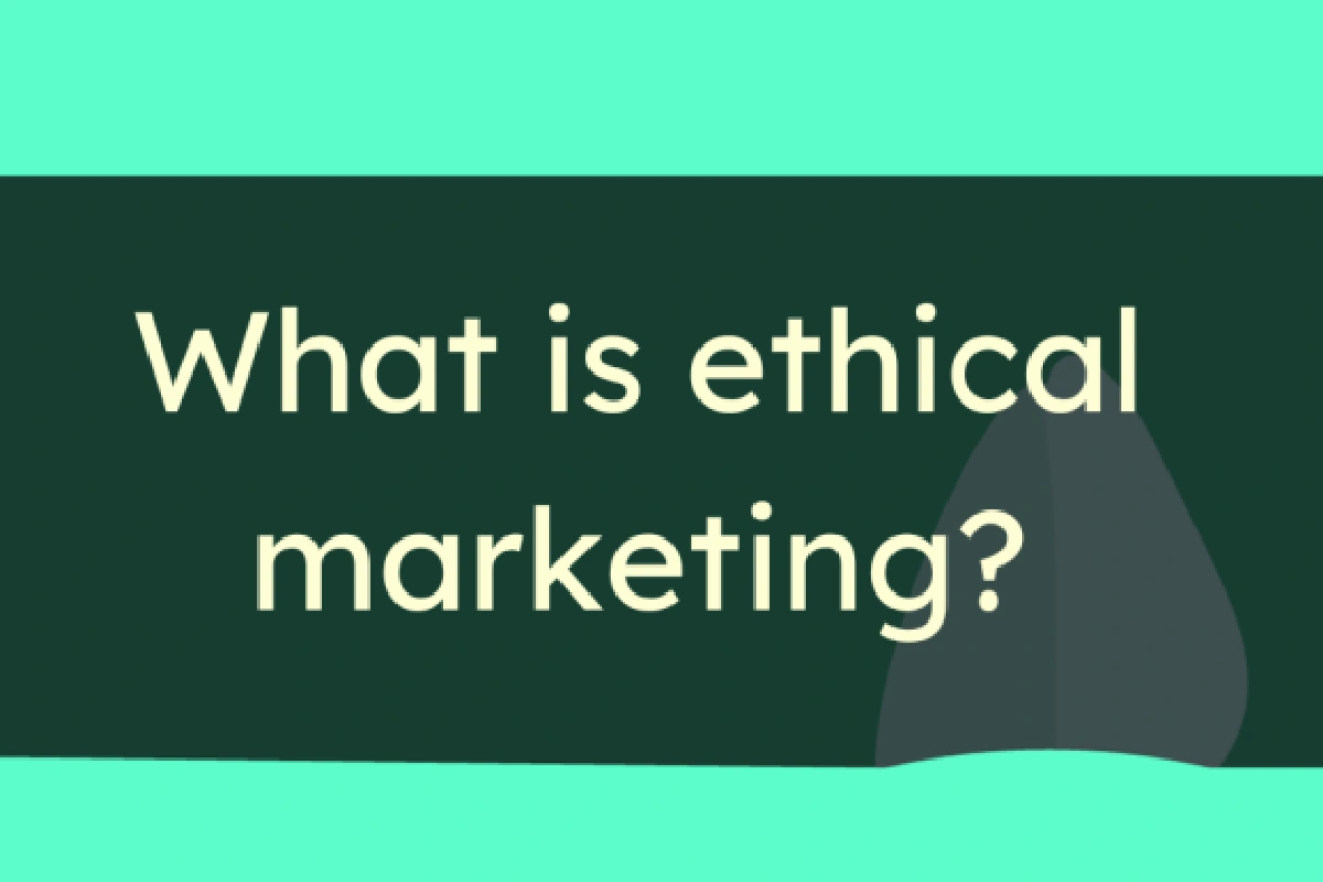 Everything About Ethical Marketing