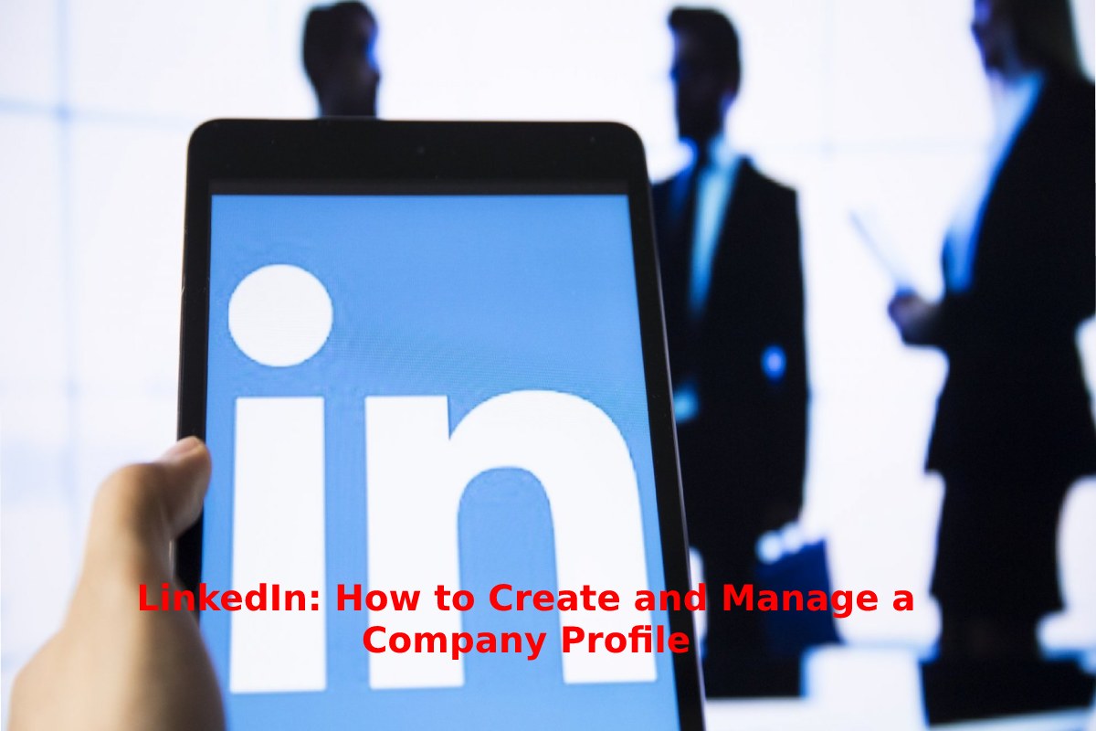Linkedin: How to Create and Manage a Company Profile