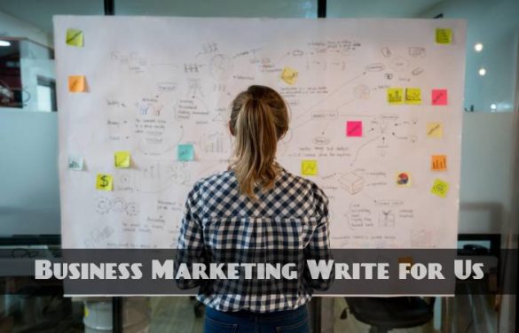 Business Marketing Write for Us, Contribute, and Guest Posting
